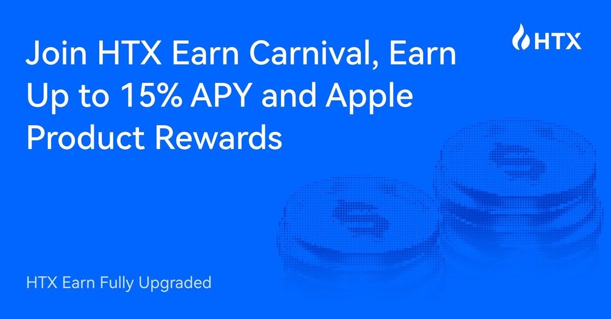 HTX Earn Fully Upgraded: Join HTX Earn Carnival, Earn Up to 15% APY and ...